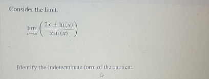 Solved Consider the limit.limx→∞(2x+ln(x)xln(x))Identify the | Chegg.com