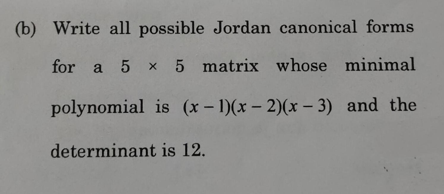 Solved (b) Write all possible Jordan canonical forms for a | Chegg.com