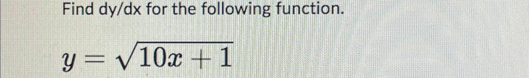 Solved Find dydx ﻿for the following function.y=10x+12 | Chegg.com