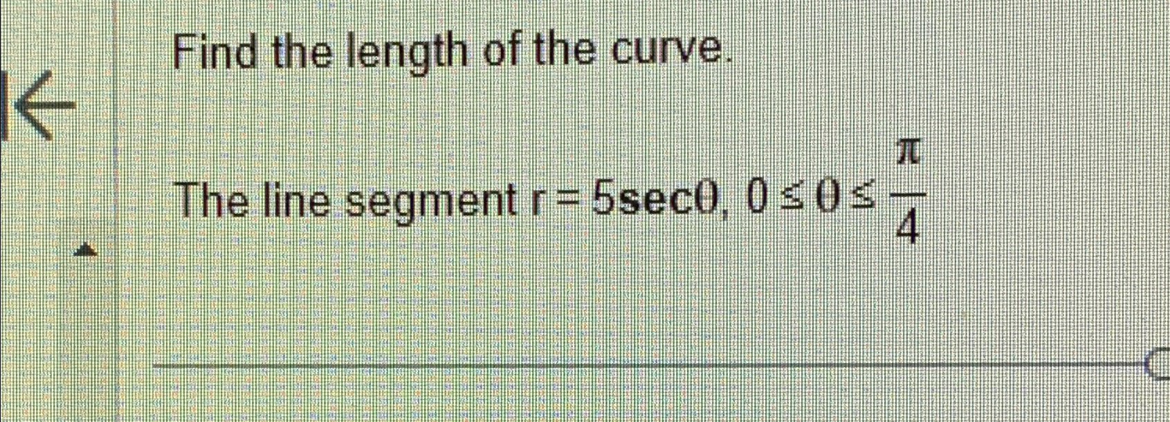 Solved Find the length of the curve.The line segment | Chegg.com