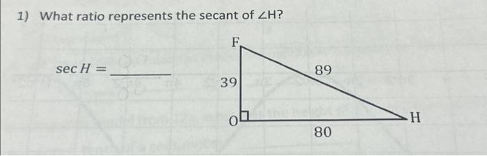 Solved 1) What ratio represents the secant of ∠H ? secH= | Chegg.com