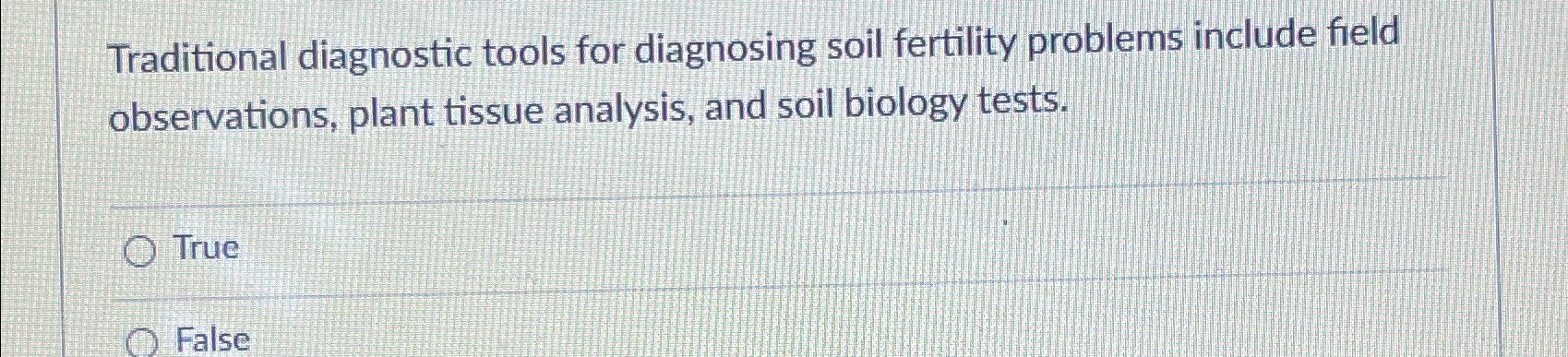 Solved Traditional diagnostic tools for diagnosing soil | Chegg.com