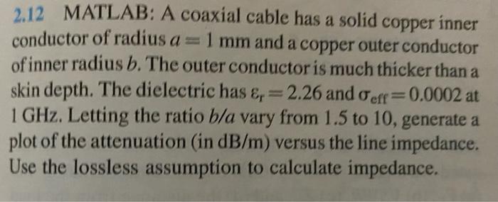 Solved 2.12 MATLAB: A coaxial cable has a solid copper inner | Chegg.com
