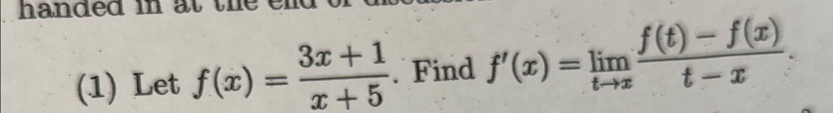 Solved (1) ﻿Let f(x)=3x+1x+5. ﻿Find f'(x)=limt→xf(t)-f(x)t-x | Chegg.com