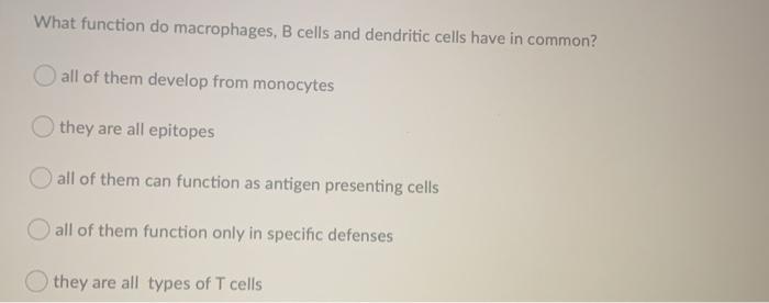Solved What function do macrophages, B cells and dendritic | Chegg.com