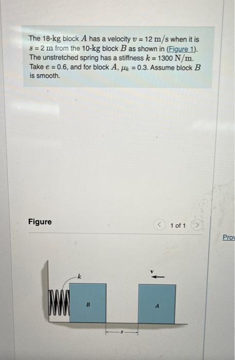 Solved The 18-kg block A has a velocity v=12 m/s when it is | Chegg.com