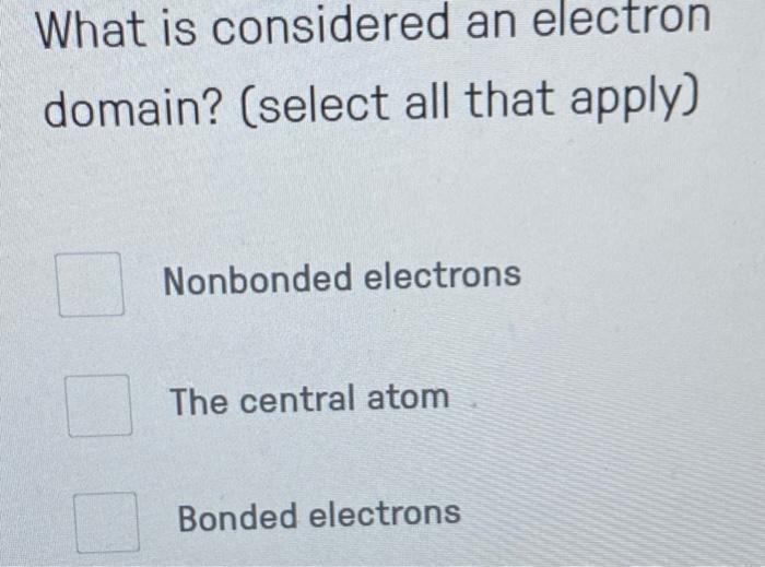 Solved What is considered an electron domain? (select all | Chegg.com