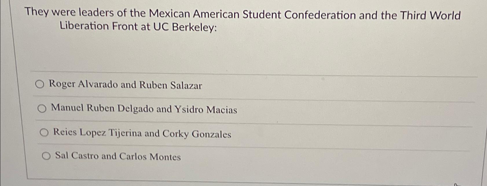 Solved They were leaders of the Mexican American Student | Chegg.com