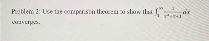 Solved Problem 2 Use The Comparison Theorem To Show That