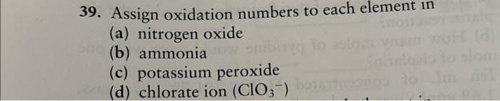 Solved 39. Assign oxidation numbers to each element in (a) | Chegg.com