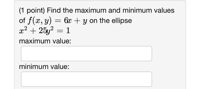 Solved (1 point) Find the maximum and minimum values of | Chegg.com