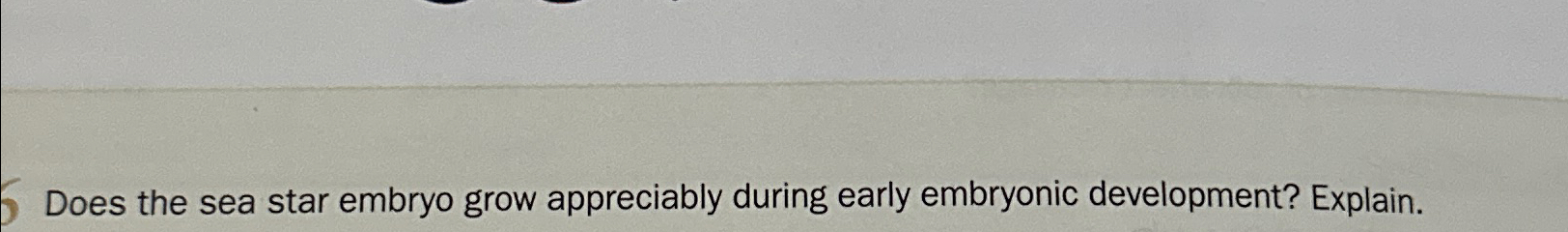 Solved Does the sea star embryo grow appreciably during | Chegg.com