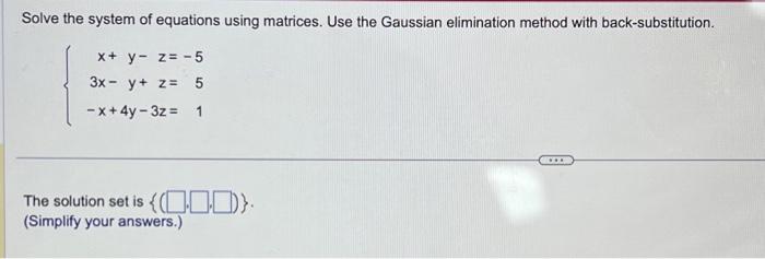 Solved Solve the system of equations using matrices. Use the | Chegg.com