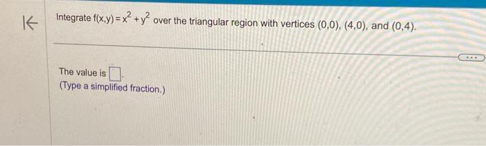 Solved Integrate f(x,y)=x2+y2 over the triangular region | Chegg.com