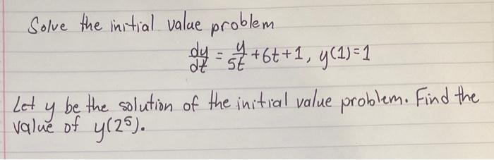 Solved Solve the initial value problem dtdy=5ty+6t+1,y(1)=1 | Chegg.com