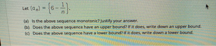 Solved Let [an] = {6- } (a) Is the above sequence monotonic? | Chegg.com