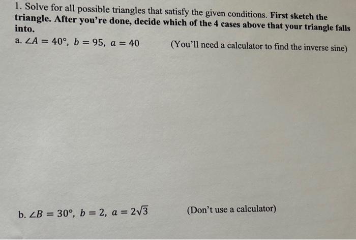 Solved 1. Solve for all possible triangles that satisfy the | Chegg.com