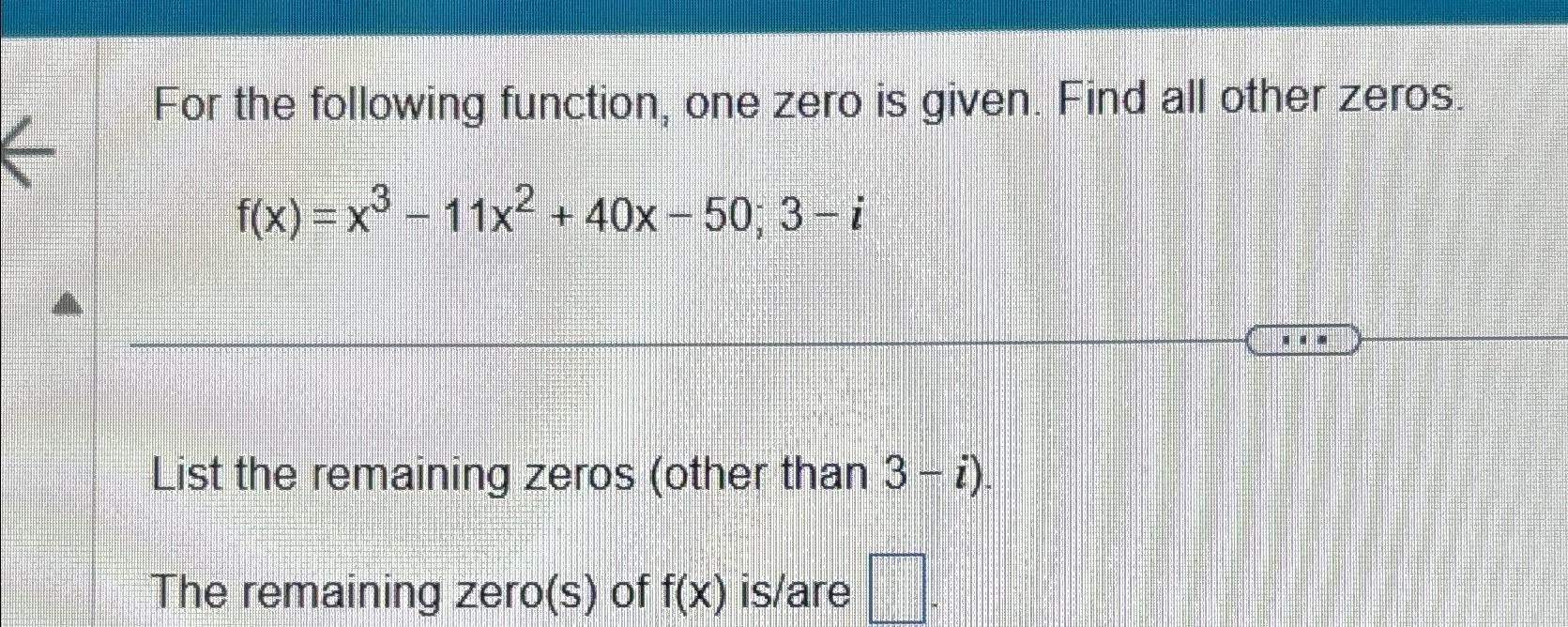 Solved For the following function, one zero is given. Find | Chegg.com