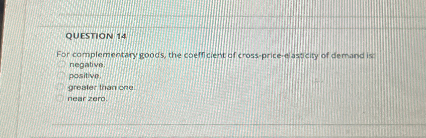 Solved QUESTION 14For complementary goods, the coefficient | Chegg.com