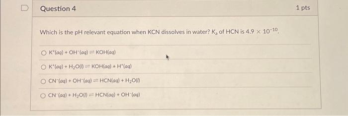 Solved Question 4 Which is the pH relevant equation when KCN | Chegg.com