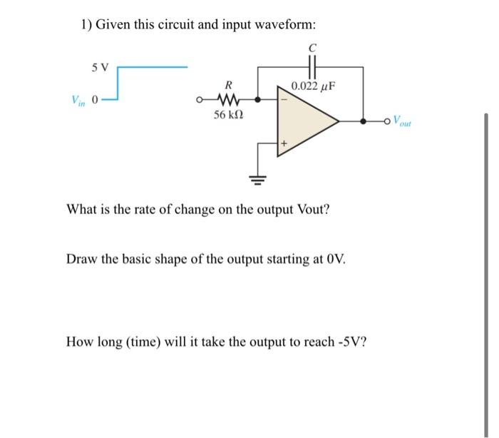 Solved 1) Given this circuit and input waveform: What is the | Chegg.com