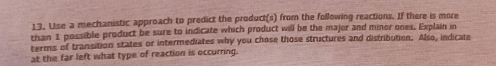 Solved 13. Use a mechanistic approach to predict the | Chegg.com