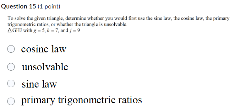 Solved Question 15 (1 ﻿point)To solve the given triangle, | Chegg.com