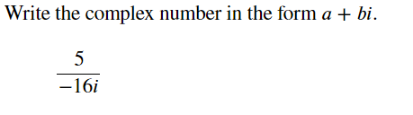Solved Write the complex number in the form a+bi.5-16i | Chegg.com