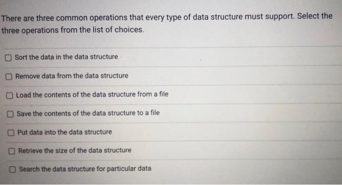 Solved There are three common operations that every type of | Chegg.com