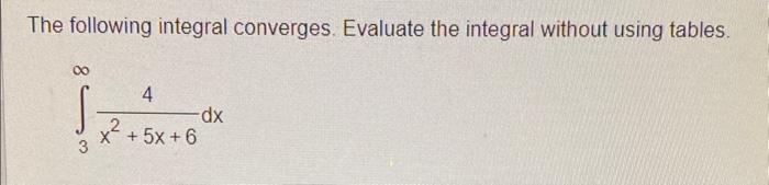 Solved The following integral converges. Evaluate the | Chegg.com