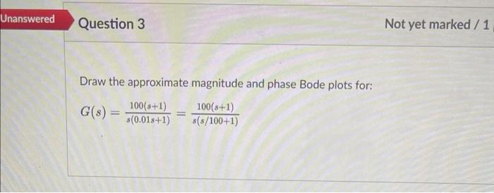 Solved Draw the approximate magnitude and phase Bode plots | Chegg.com