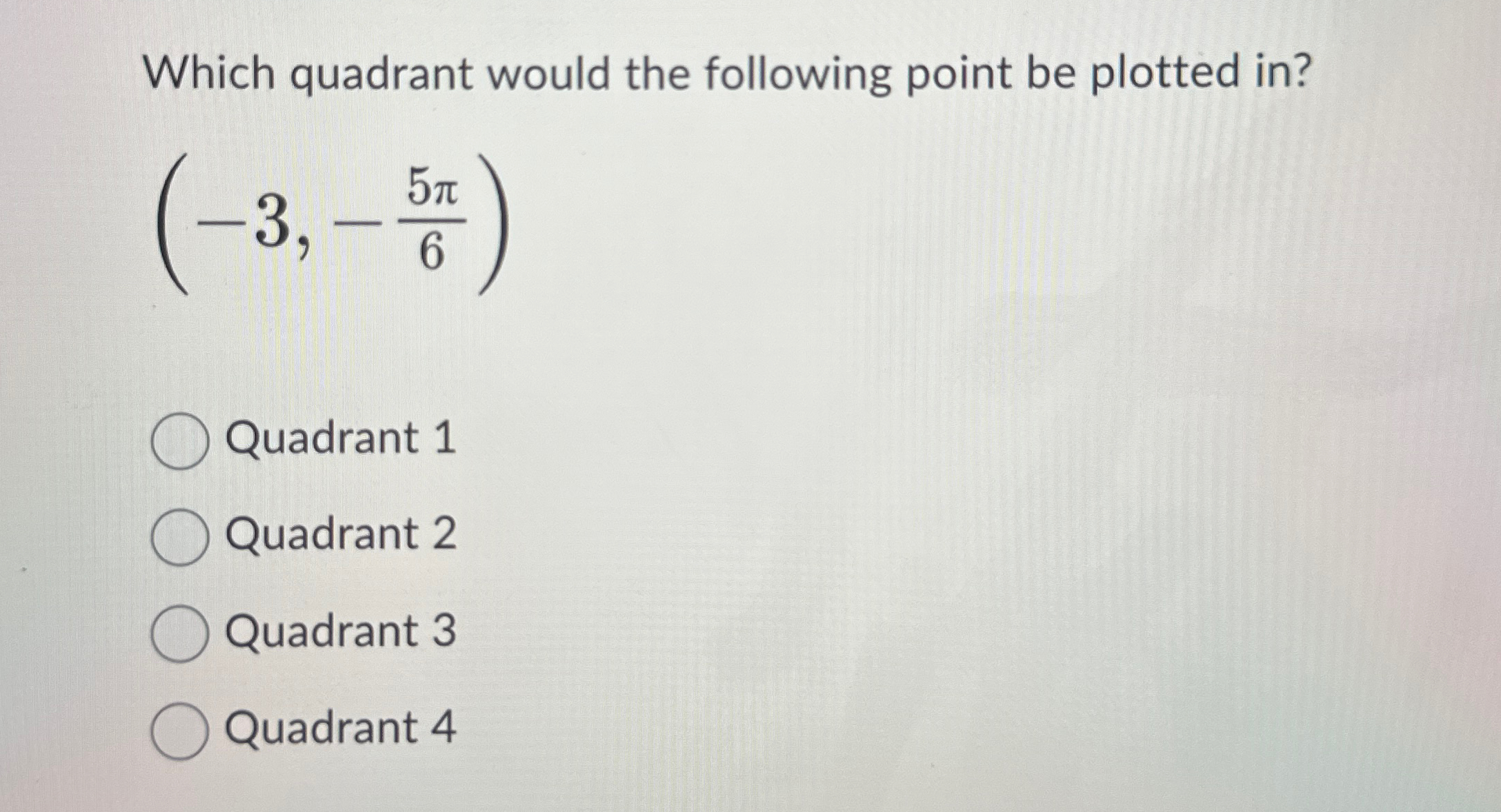 Solved Which quadrant would the following point be plotted | Chegg.com