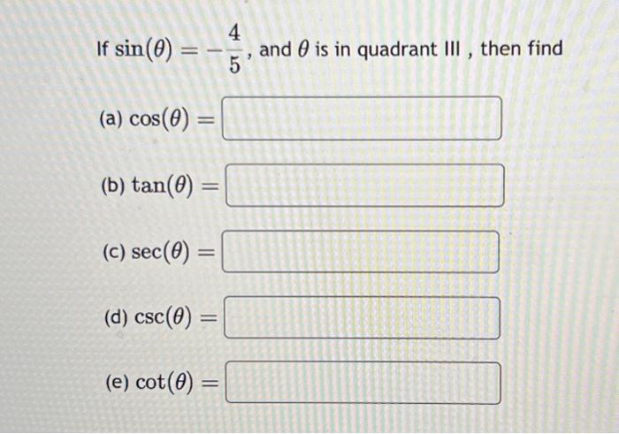 Solved If sin(θ)=−54, and θ is in quadrant III, then find | Chegg.com