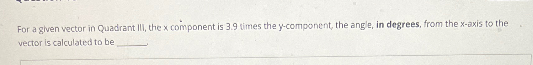 Solved For a given vector in Quadrant III, the x component | Chegg.com
