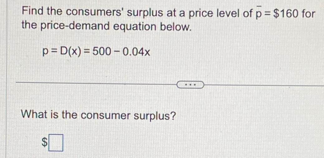 Solved Find the consumers' surplus at a price level of | Chegg.com