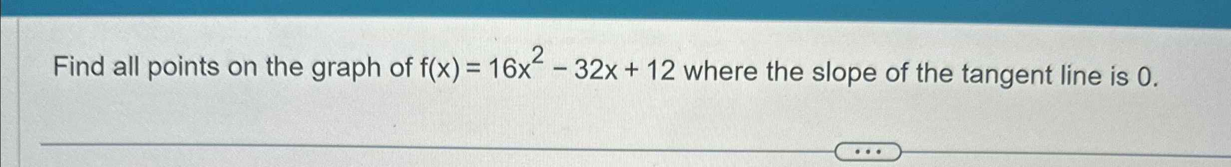 Solved Find all points on the graph of f(x)=16x2-32x+12 | Chegg.com