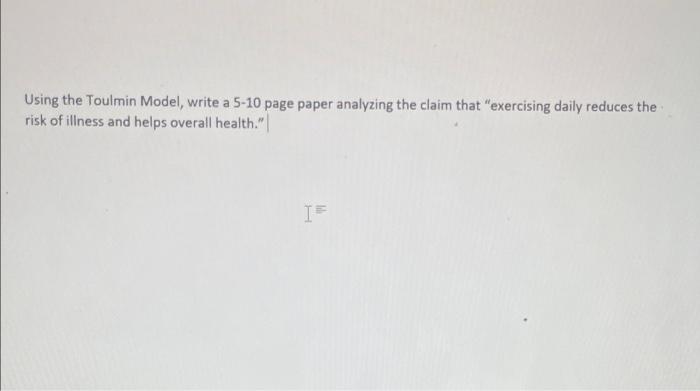 Using the Toulmin Model, write a 5-10 page paper | Chegg.com