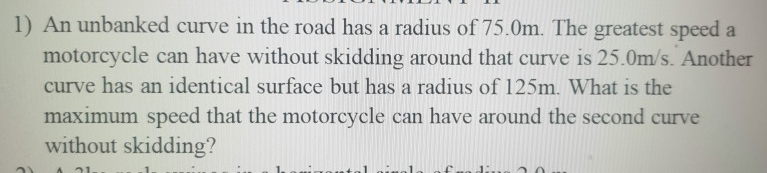 Solved 1) An unbanked curve in the road has a radius of | Chegg.com