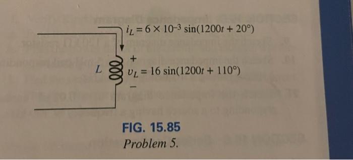 Solved 5. For the inductive element of Fig. 15.85: a. Write | Chegg.com