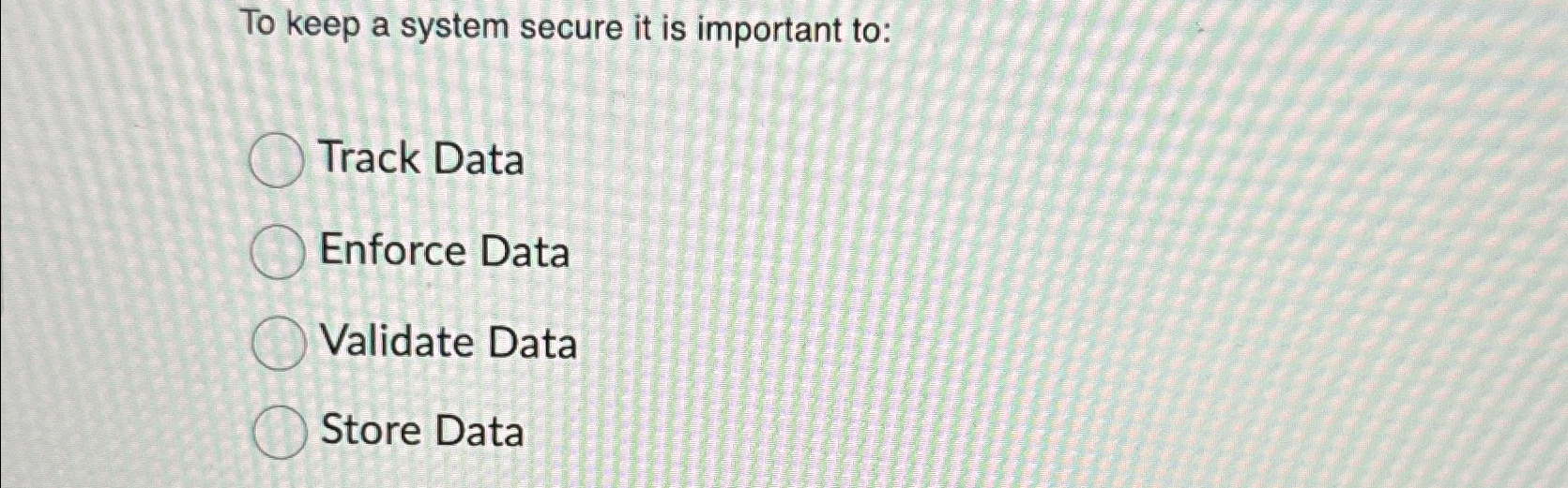 Solved To keep a system secure it is important to:Track | Chegg.com