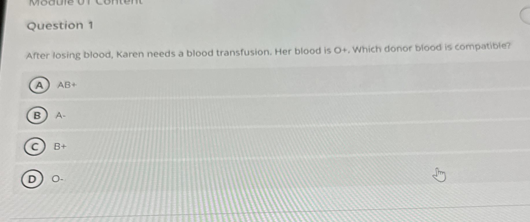 Solved Question 1After losing blood, Karen needs a blood | Chegg.com