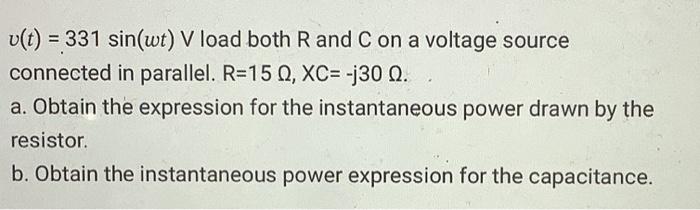 Solved v(t)=331sin(wt)∨ load both R and C on a voltage | Chegg.com