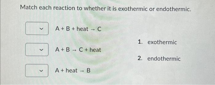 Solved Match each reaction to whether it is exothermic or | Chegg.com