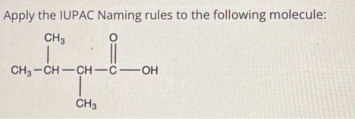 Solved Apply the IUPAC Naming rules to the following | Chegg.com