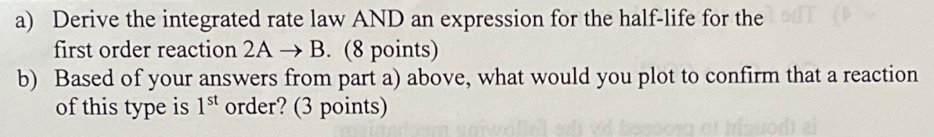 Solved a) ﻿Derive the integrated rate law AND an expression | Chegg.com
