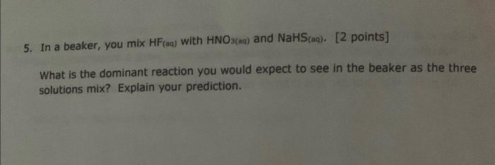 Solved 5. In a beaker, you mix HF(aq) with HNO3(aq) and | Chegg.com