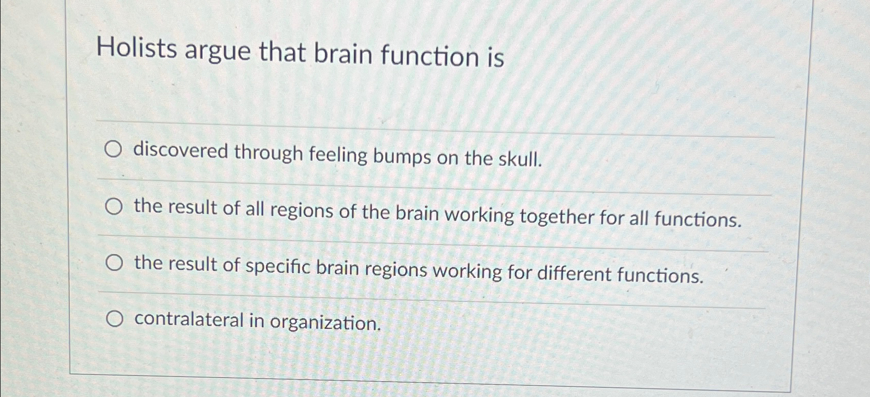 Solved Holists argue that brain function isdiscovered | Chegg.com