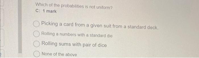 Solved Which of the probabilities is not uniform? C: 1 mark | Chegg.com