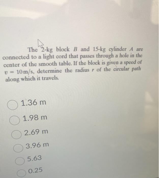 Solved The 2−kg block B and 15−kg cylinder A are connected | Chegg.com