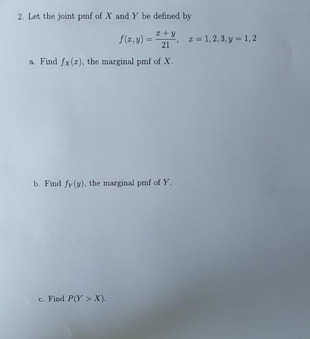 Solved 2. Let the joint pmf of X and Y be defined by | Chegg.com
